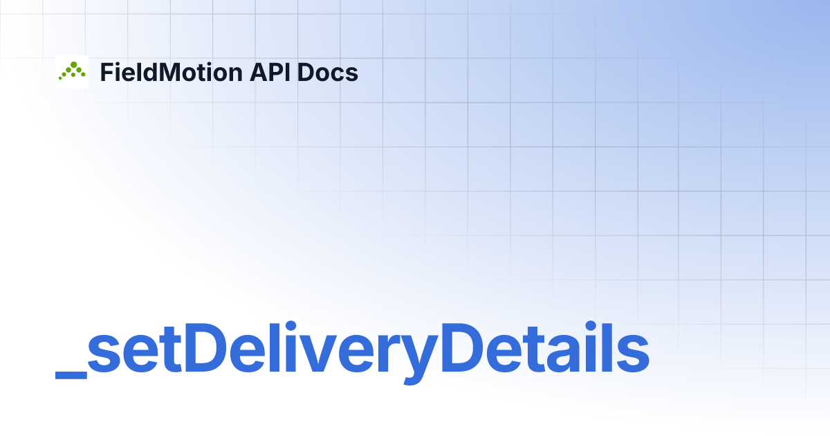 _setDeliveryDetails | FieldMotion API Docs
