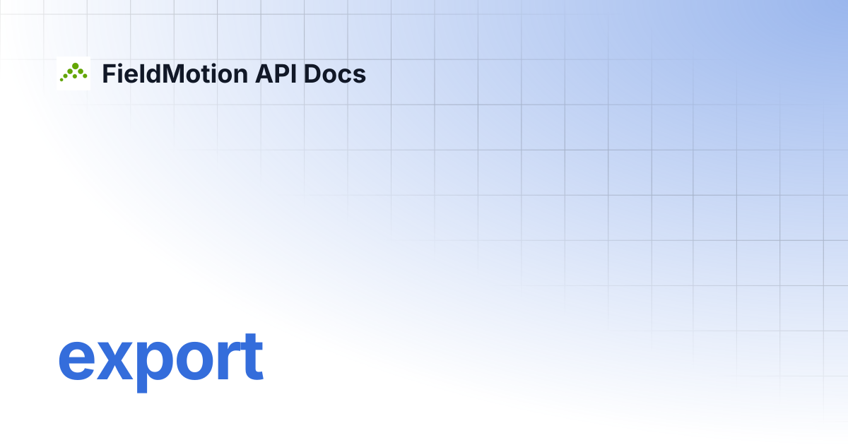 export | FieldMotion API Docs