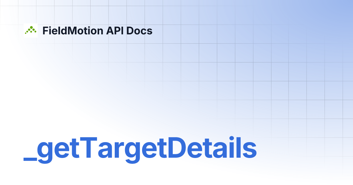 _getTargetDetails | FieldMotion API Docs