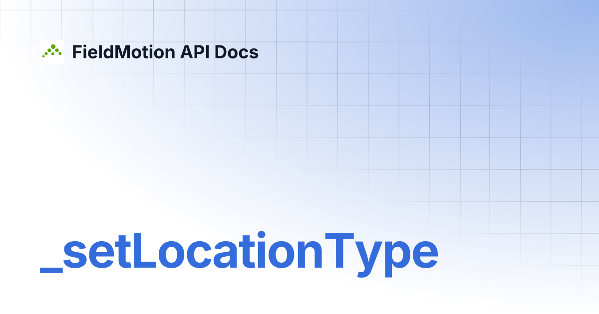 _setLocationType | FieldMotion API Docs