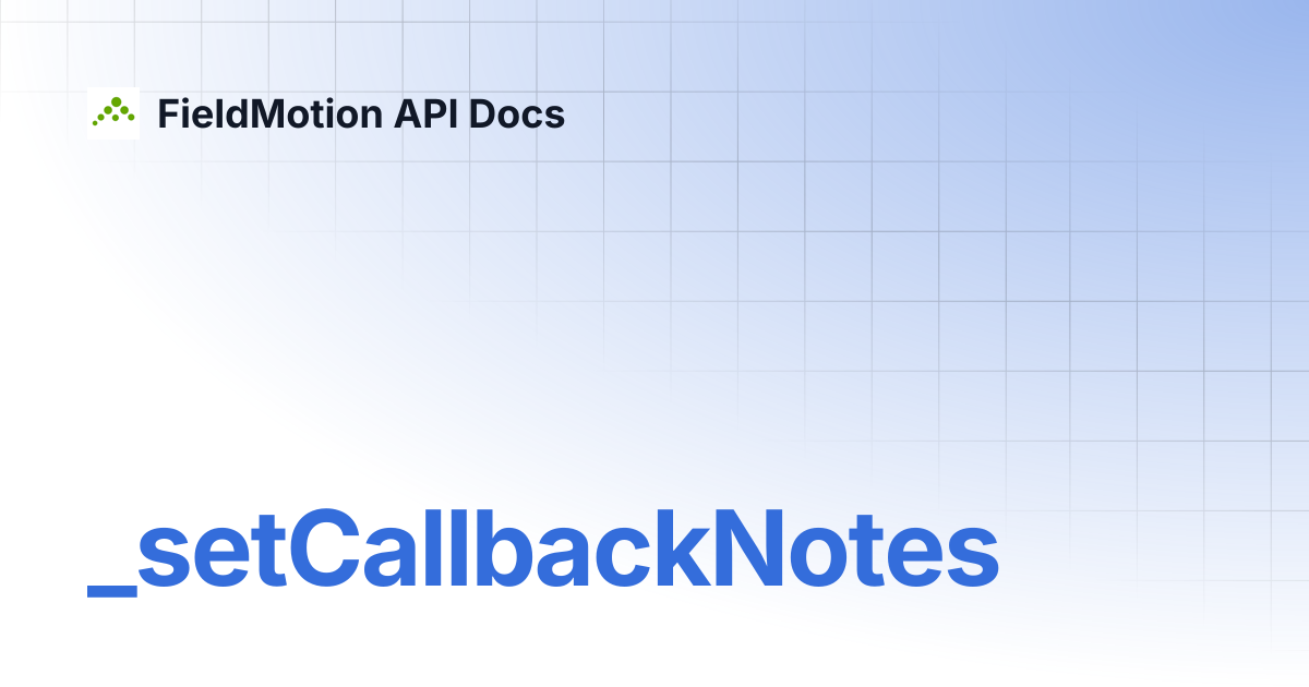 _setCallbackNotes | FieldMotion API Docs