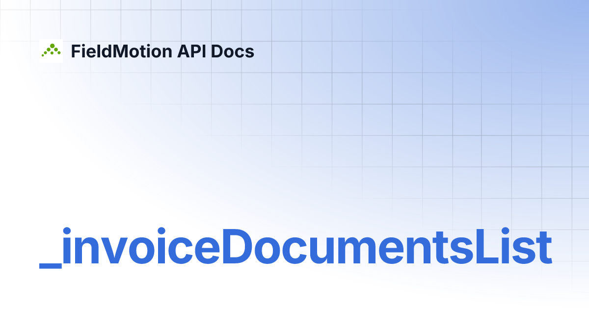 _invoiceDocumentsList | FieldMotion API Docs _invoiceDocumentsList | FieldMotion API Docs