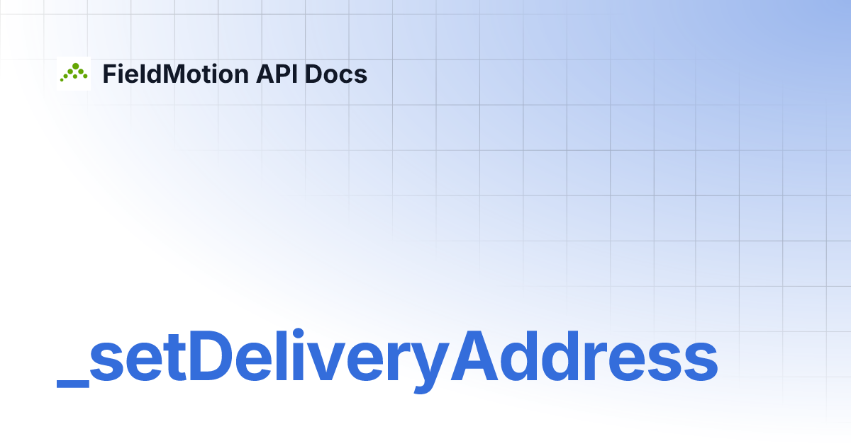 _setDeliveryAddress | FieldMotion API Docs