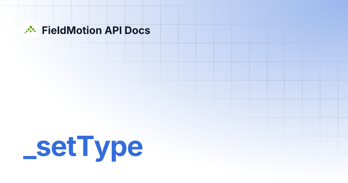 _setType | FieldMotion API Docs