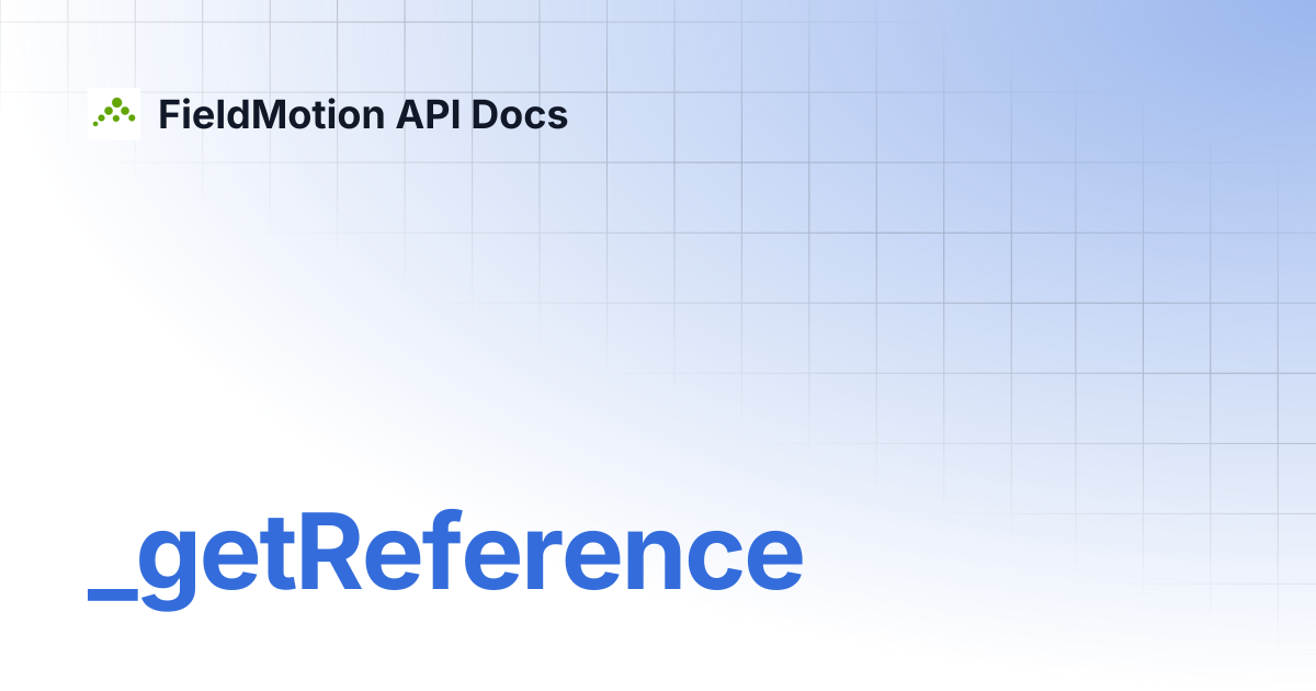 _getReference | FieldMotion API Docs